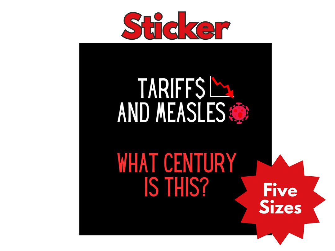 Anti-trump Stickers | Tariffs and Measles: What Century is This? | Stop ...