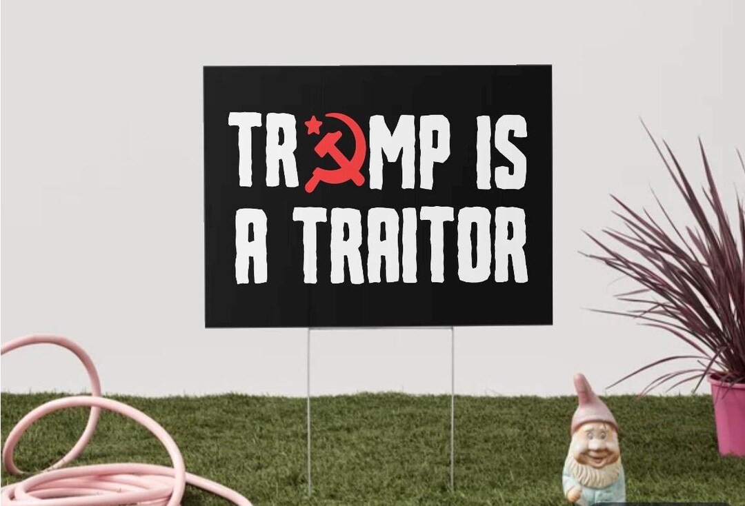 Trump is a Traitor Yard Sign: Political Protest - 3 Sizes, 2 Sided - Etsy