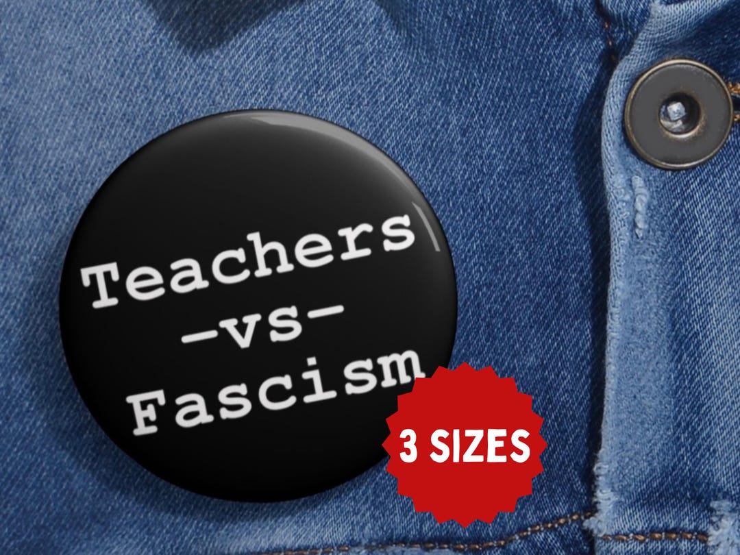 Teachers Vs Fascism Pins | Teachers Against Fascism Buttons | Anti ...