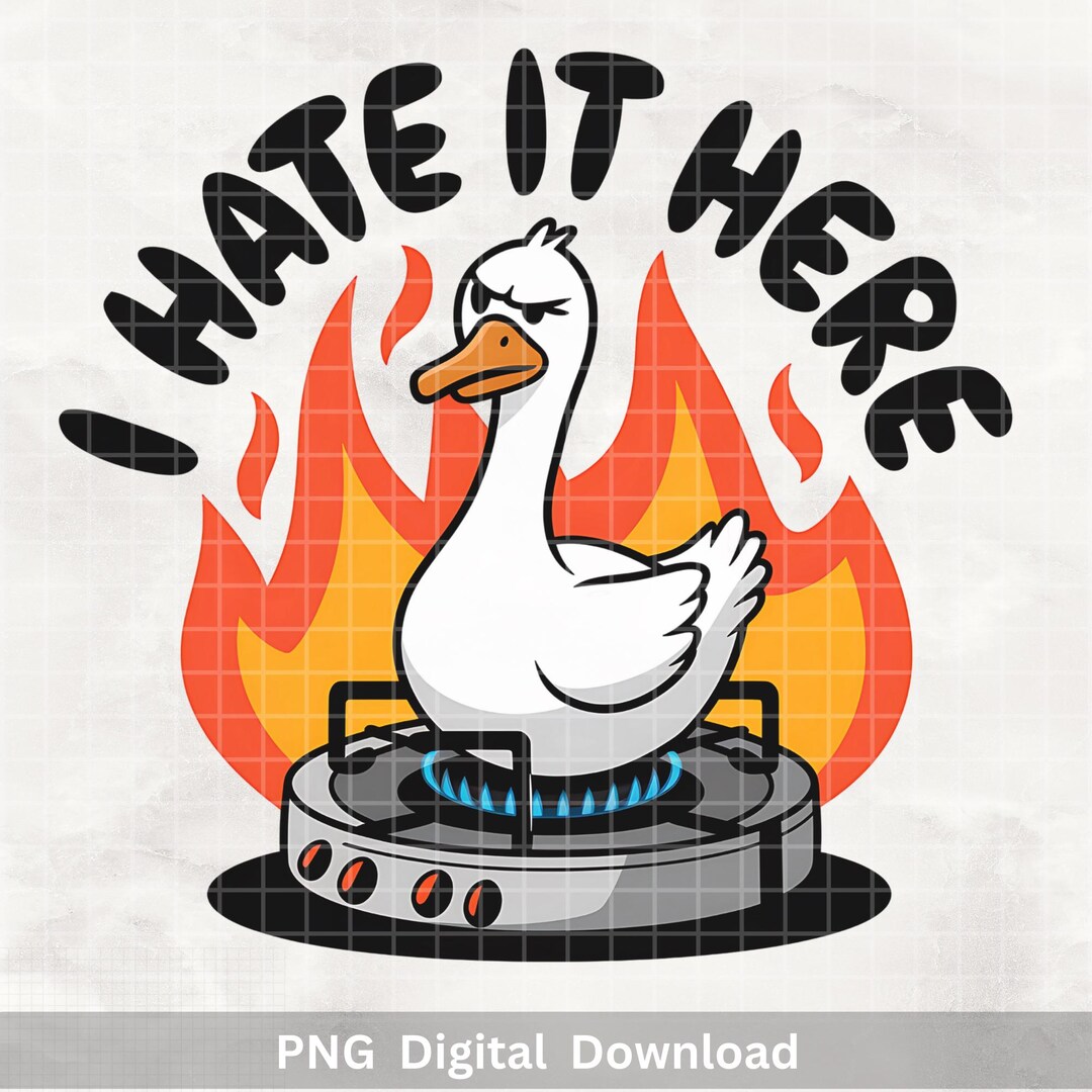 Silly Goose I Hate It Here PNG , Silly Goose Shirts, I Hate It Here Png ...