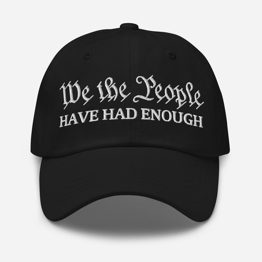 We the People Have Had Enough Hat – Embroidered Dad Cap - Etsy