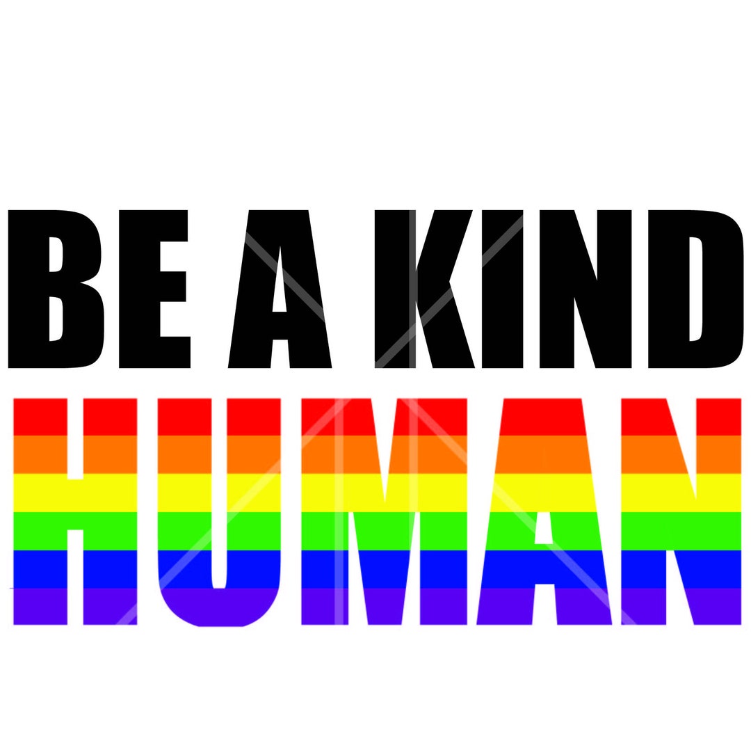 Be a Kind Human Pride Downloadable Image .PNG for Custom Gifts and ...