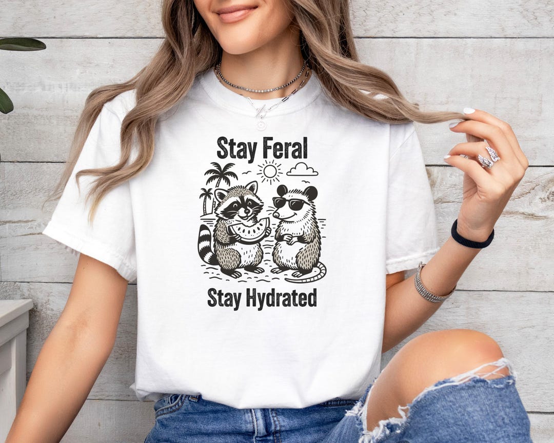 Stay Feral Stay Hydrated T-shirt, Funny Raccoon Possum Shirt, Feral ...