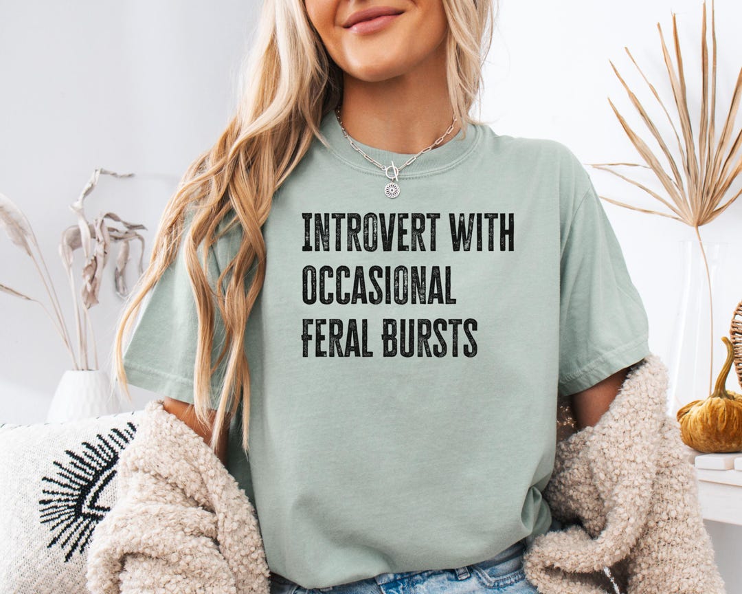 Introvert With Occasional Feral Bursts Shirt, Comfort Colors® Tee ...