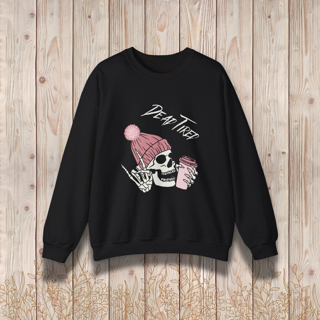Dead Tired Skull Holding Coffee Sweatshirt | Skull Beanie Coffee ...