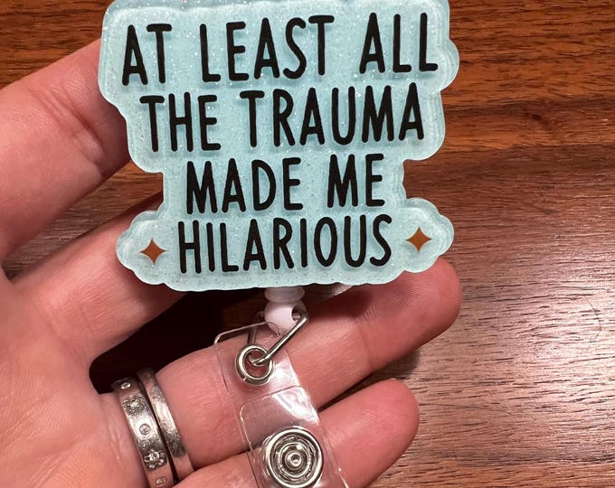 Funny Trauma Made Me Hilarious Badge Reel - Etsy