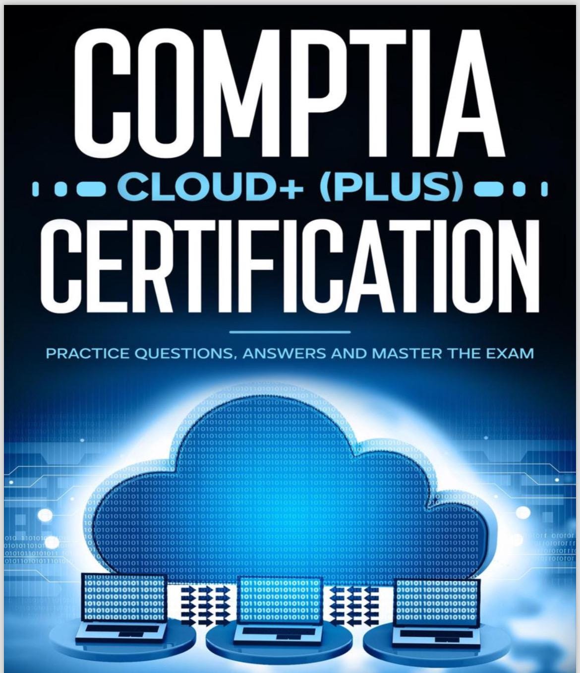 Comptia Cloud+ (plus) Certification: Practice Questions, Answers and ...