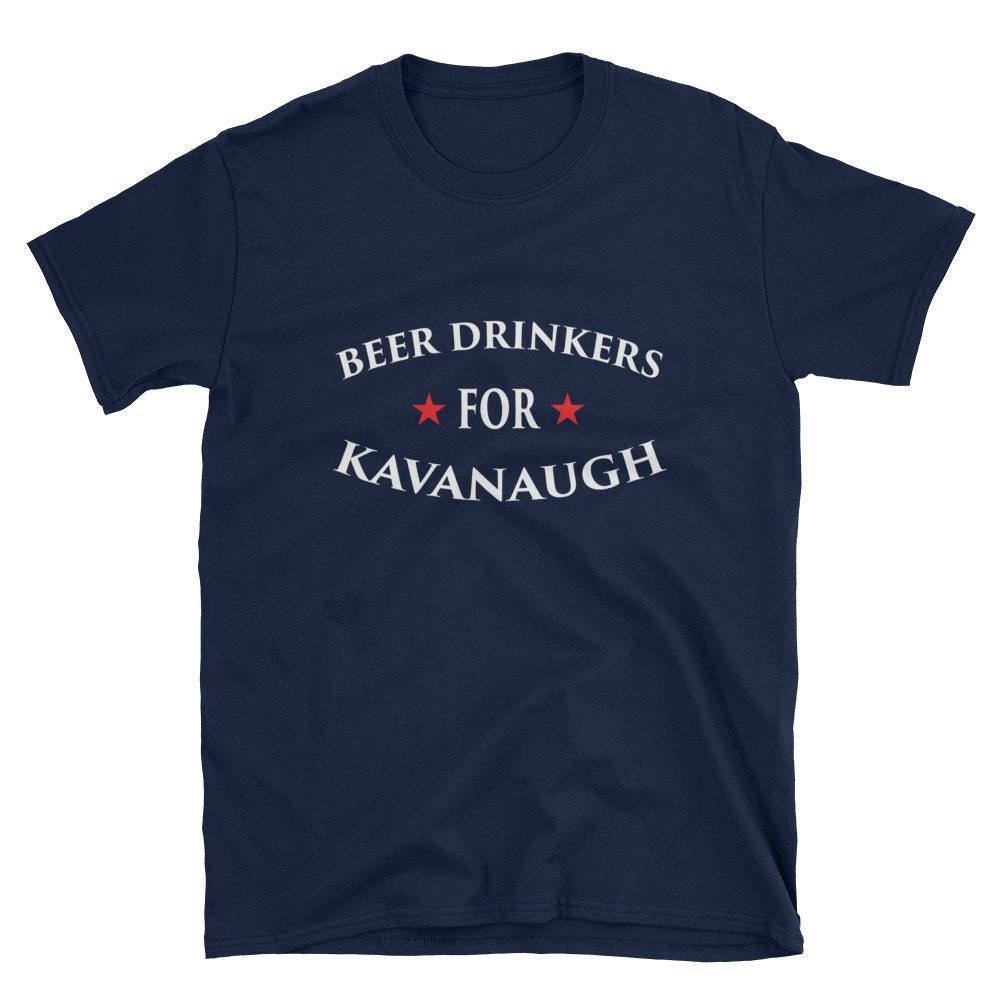 Beer Drinkers for Kavanaugh Shirt Brett Pro Trump Supreme Court Justice ...