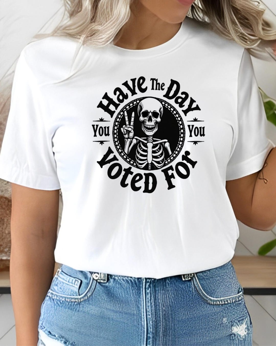 Have the Day You Voted for Skeleton Tee, Unisex Election T-shirt, Funny ...