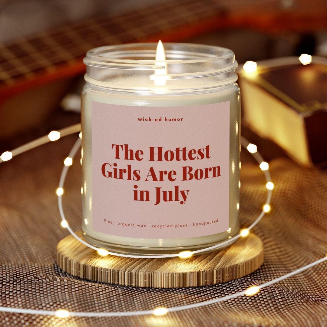 The Hottest Girls Are Born in July Candle Funny Cancer Leo Birthday ...