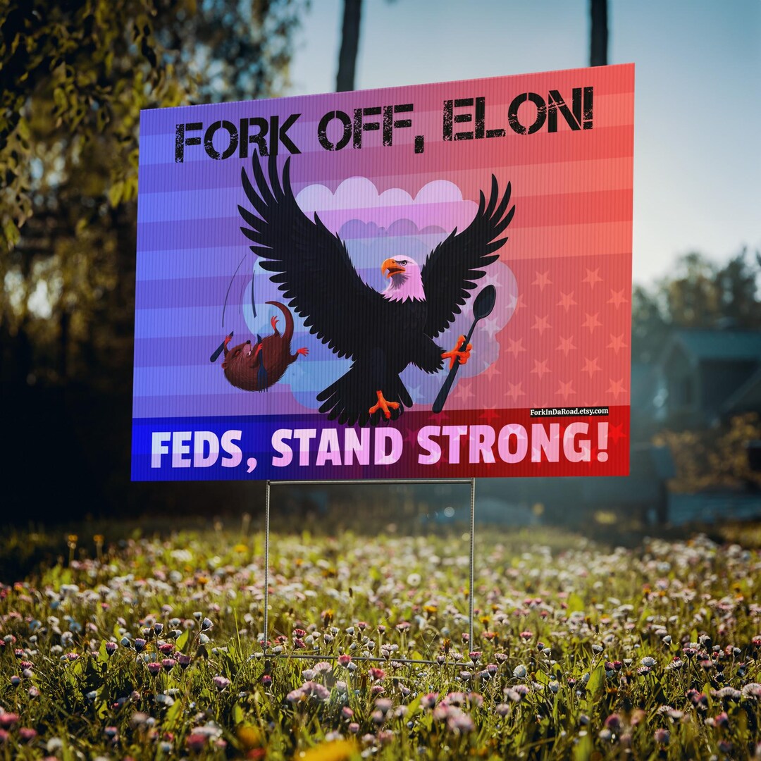 Yard Sign (with Etsy Link)- Distressed Flag "fork off Elon! Feds Stand ...