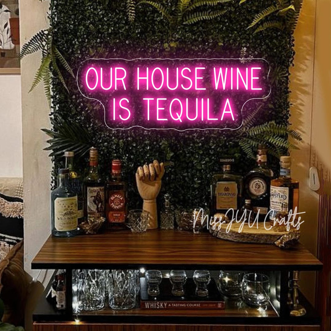 Our House Wine is Tequila Neon Sign,funny Bar Wall Decor,tequila Lover ...