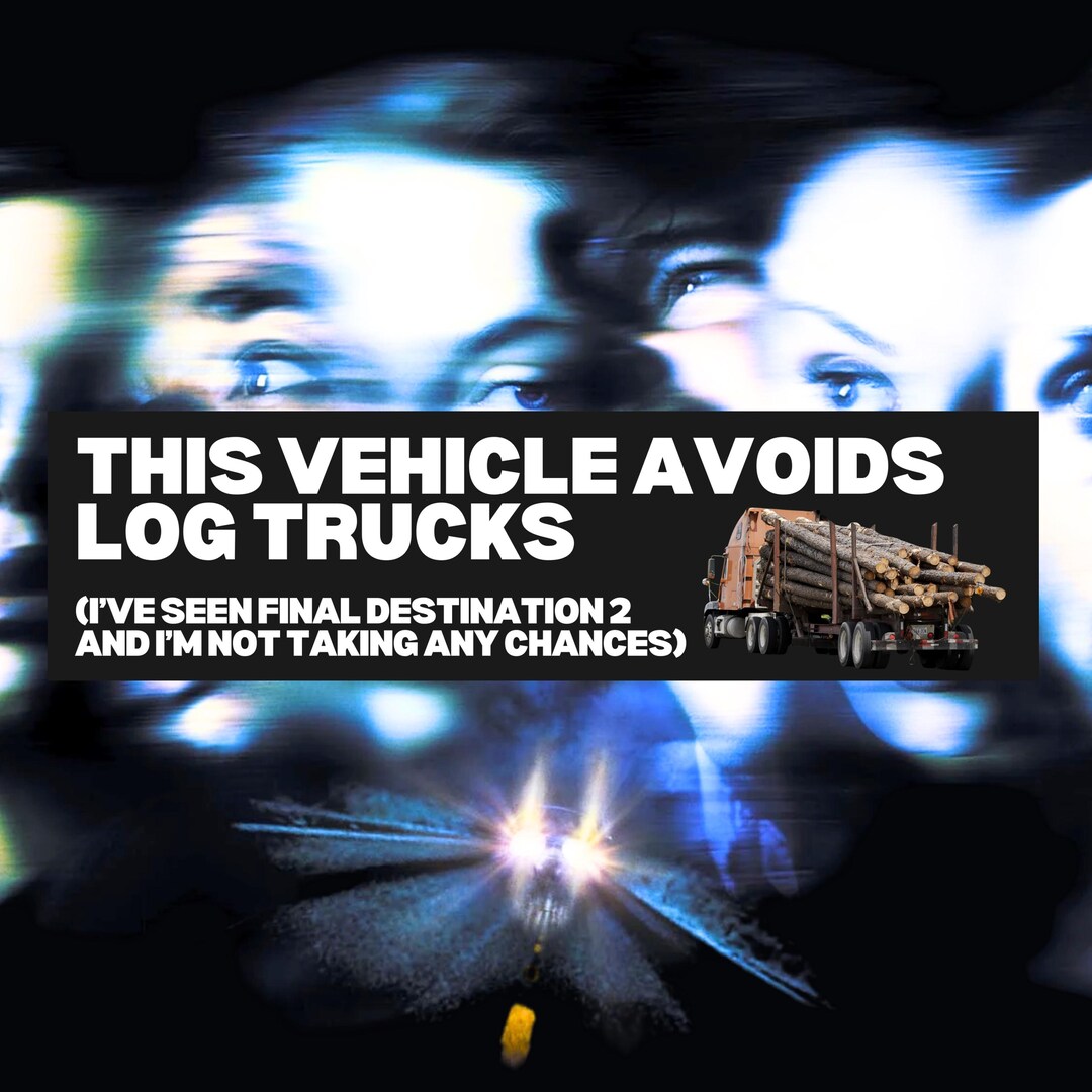This Vehicle Avoids Log Trucks - Final Destination Inspired Bumper ...