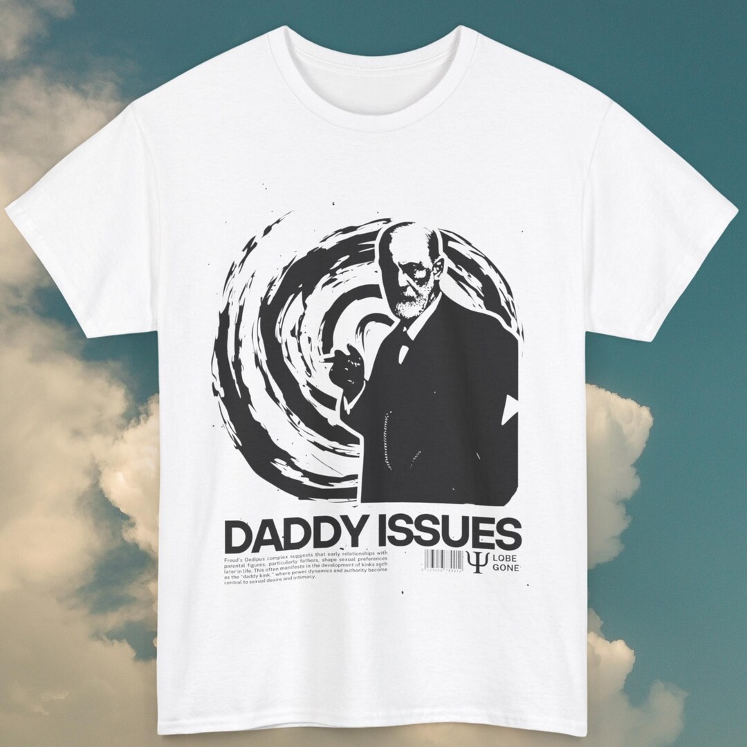 Sigmund Freud Daddy Issues Shirt. Graphic Tees, Daddy Issues Tee ...