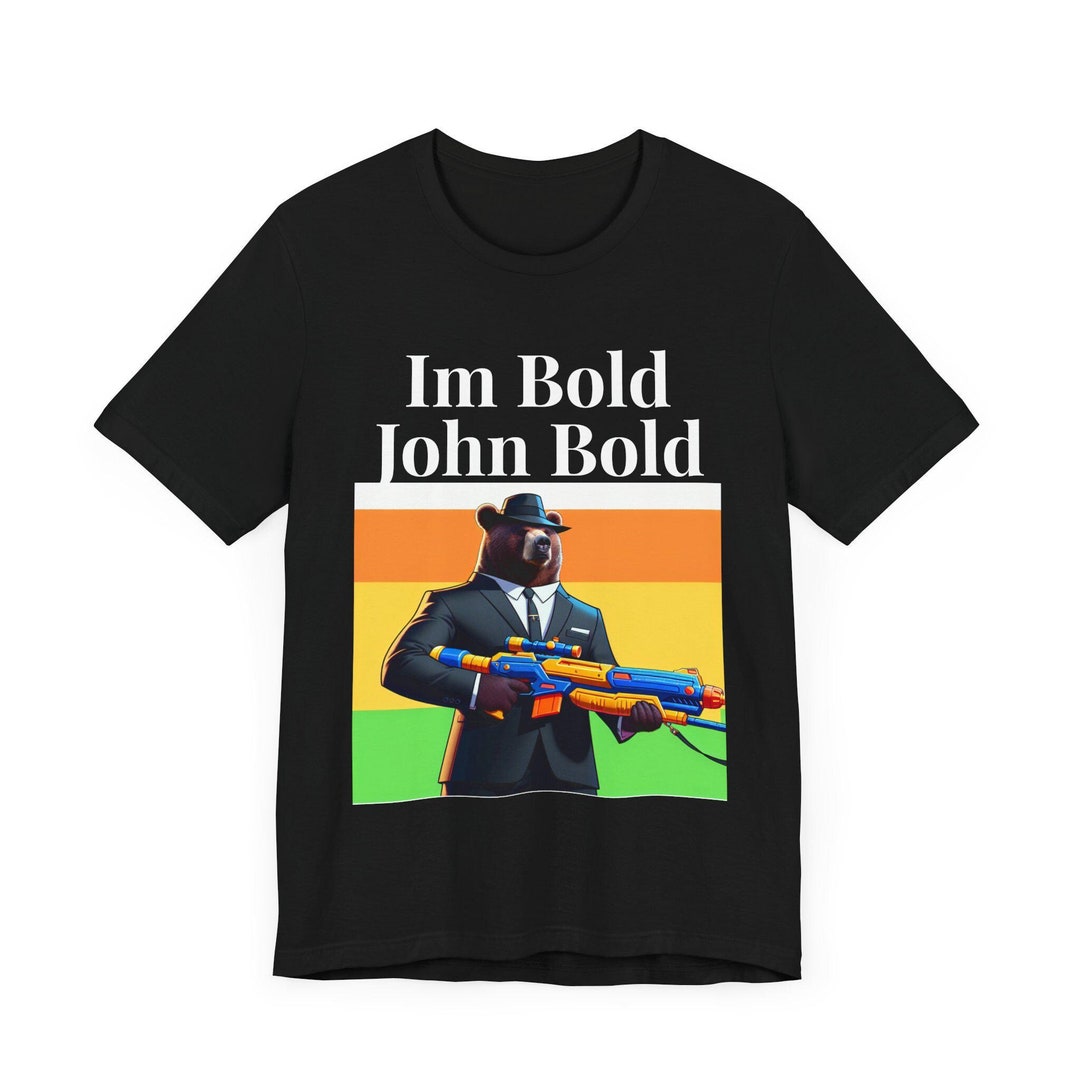 Funny Bear Spy T-shirt | "i'm Bold, John Bold" Meme Tee | Cool Graphic ...