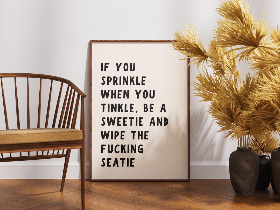 If You Sprinkle When You Tinkle Wall Print A4 Funny Quote Art Black and ...