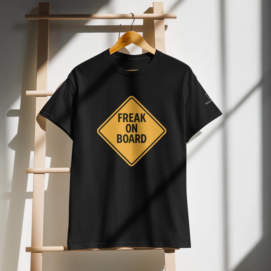 Freak on Board Sign T-shirt - the Freaks With Standards - Etsy