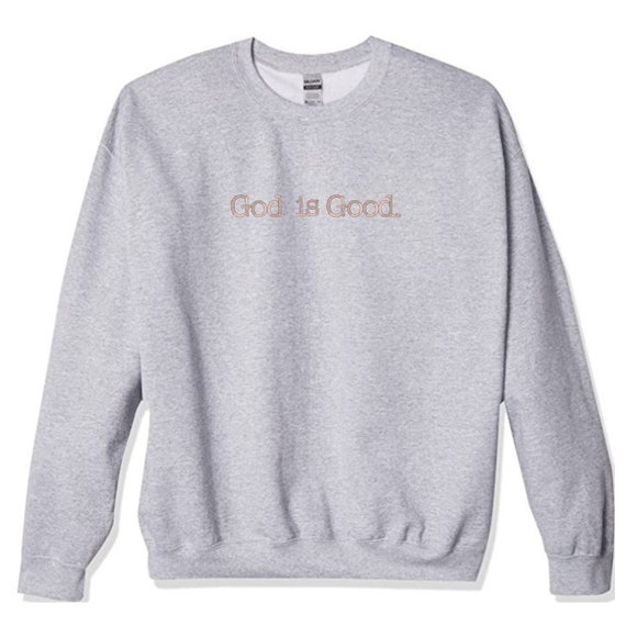 God is Good Sweatshirt Christian Sweatshirt Embroidered - Etsy