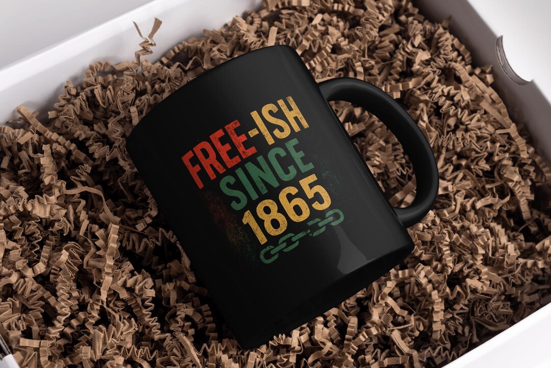 Free-ish Since 1865 Mug, Juneteenth Coffee Cup, African American ...