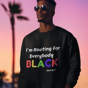 Juneteenth Issa Rae Quote Sweatshirt, Rooting for Everyone Black ...