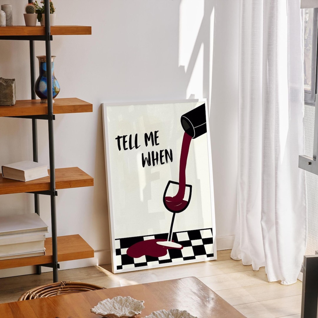 Tell Me When Poster, Wine Lover Gift, Red Wine Print, Modern Kitchen ...