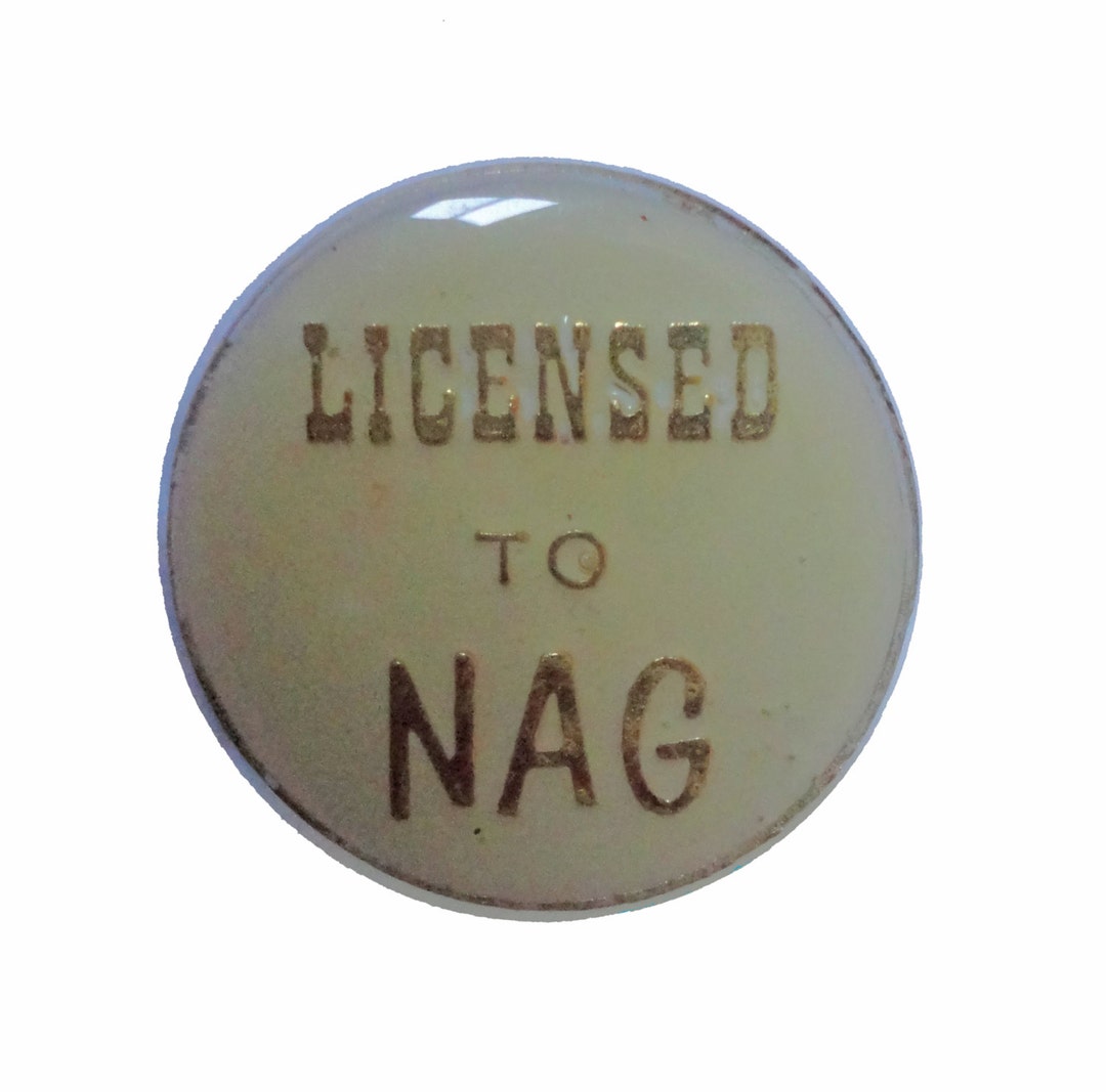 LICENSED TO NAG Vintage Enamel Pin Lapel Badge Slogan Pinback - Etsy