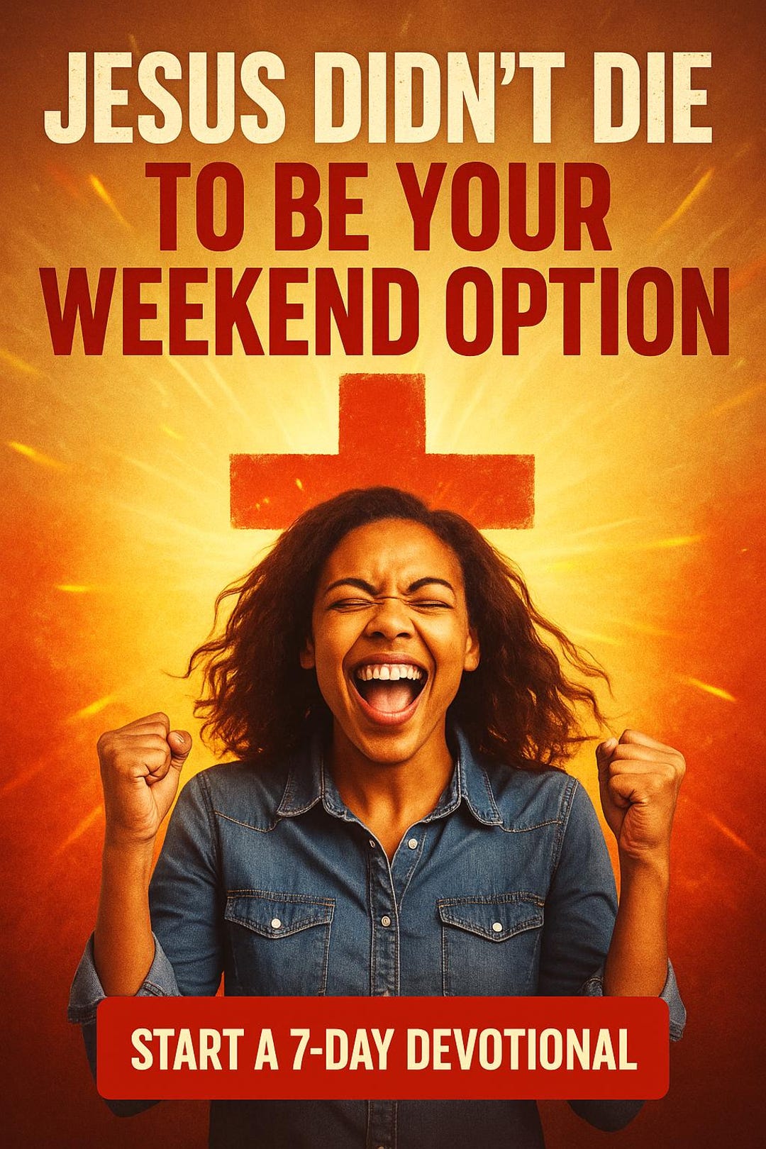 7-day Devotional – Jesus Didn’t Die to Be Your Weekend Option Daily ...