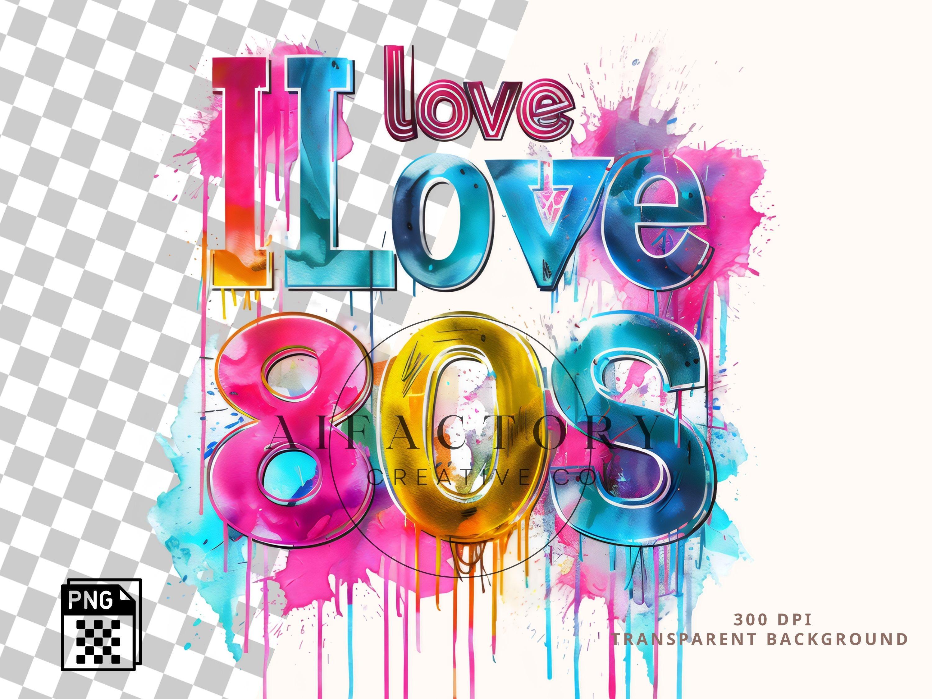 I Love the 80s Clipart, I Love the 80s Png, Neon 80s Clipart Bundle ...