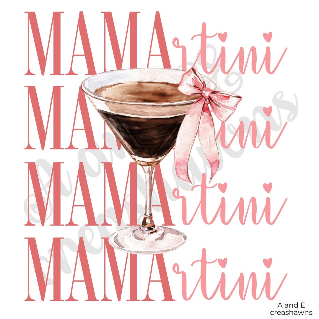 Mama Martini PNG, Espresso Martini Mom, Cocktail Lover Sublimation ...
