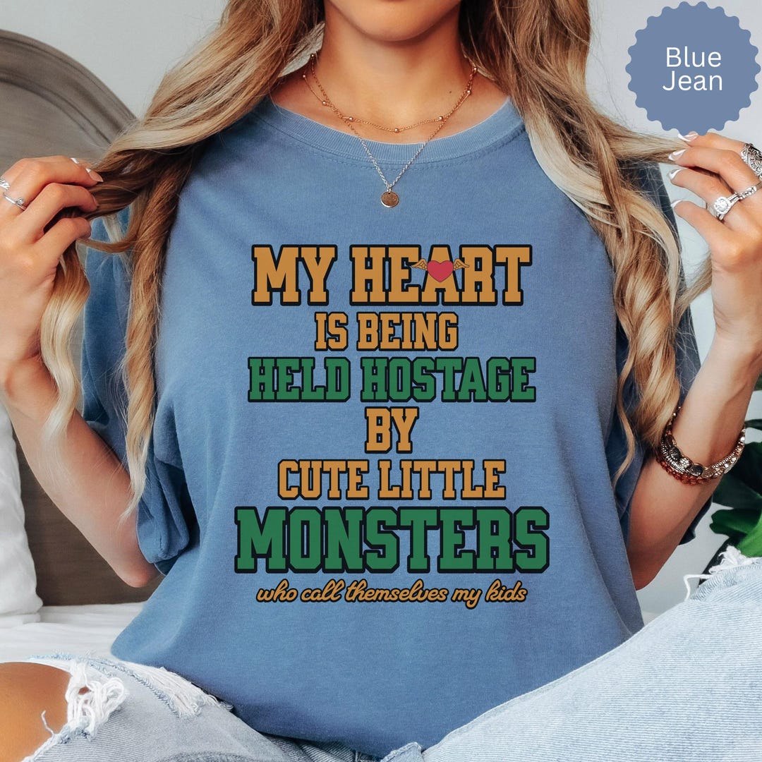 Heart Held Hostage by Cute Little Monsters Funny Mom T-shirt Gift, Best ...