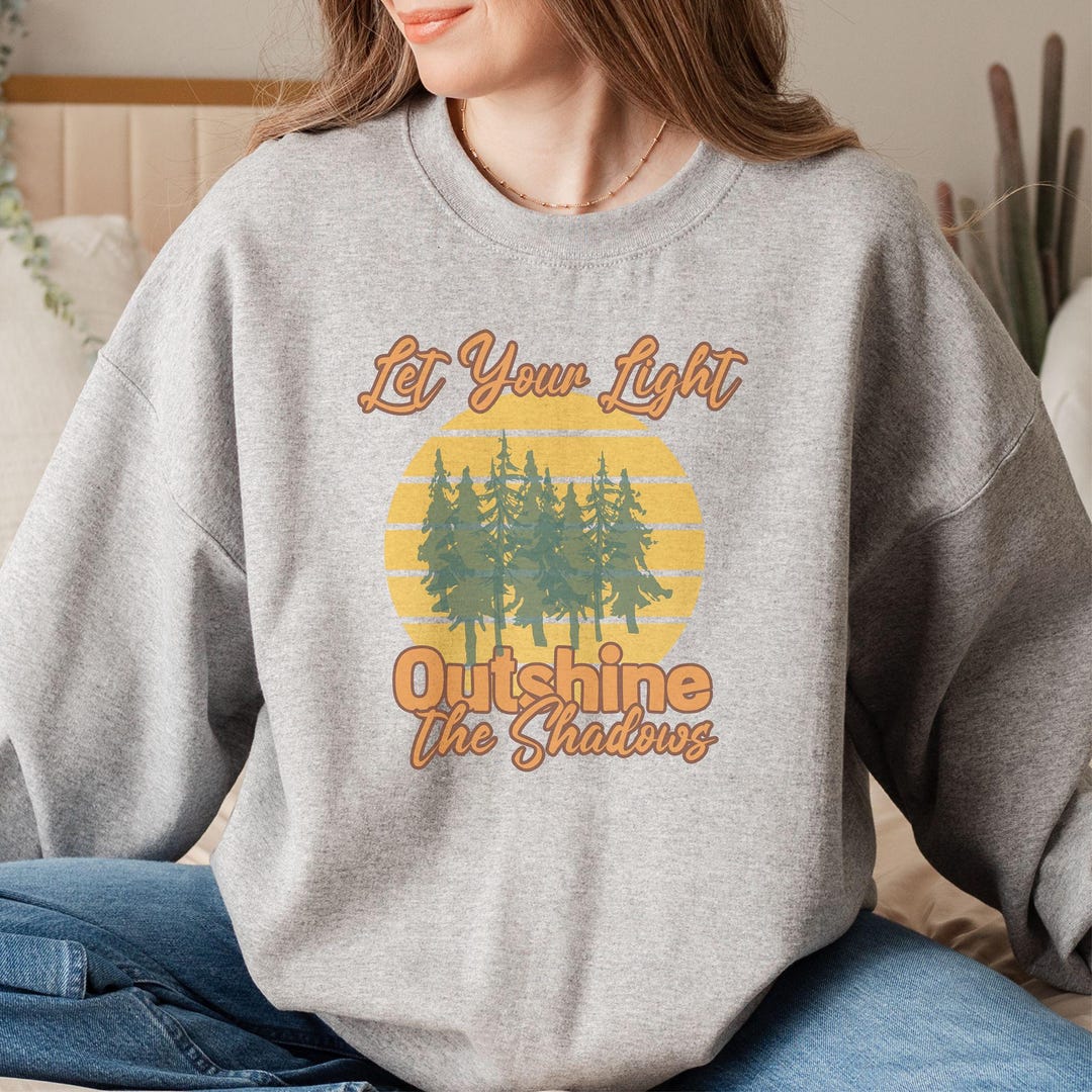 Let Your Light Outshine the Shadows Unisex Sweatshirt - Etsy