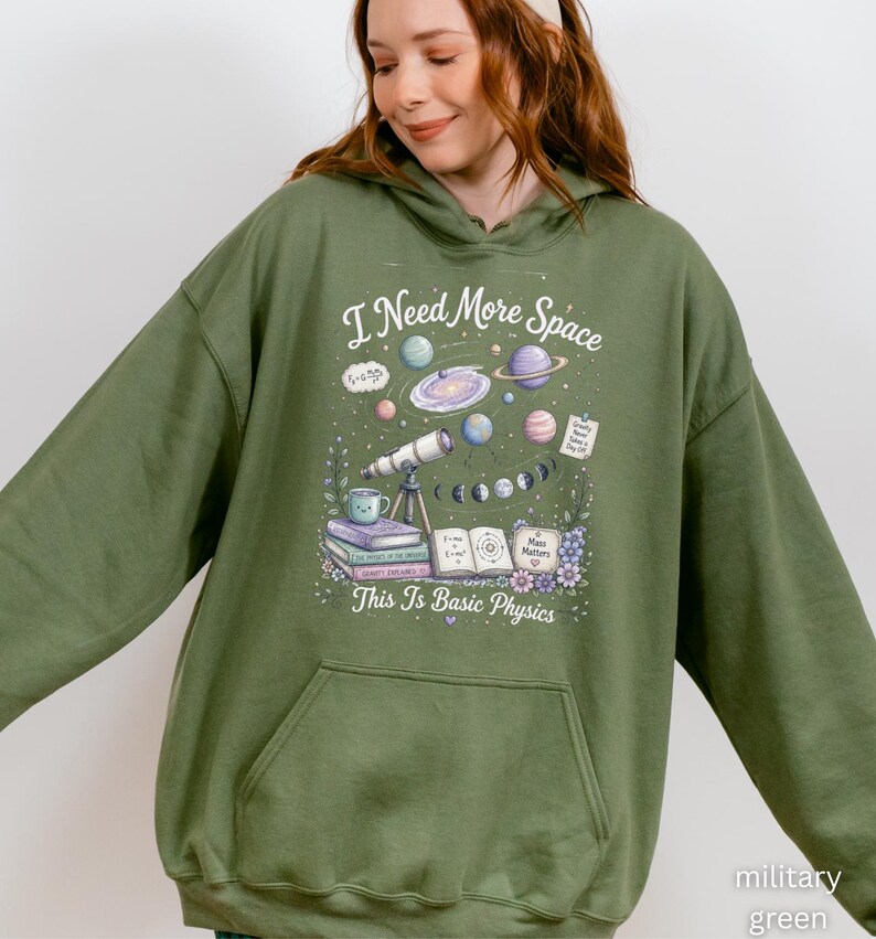 I Need More Space Hoodie, Funny Physics Pullover, Sarcastic Science ...