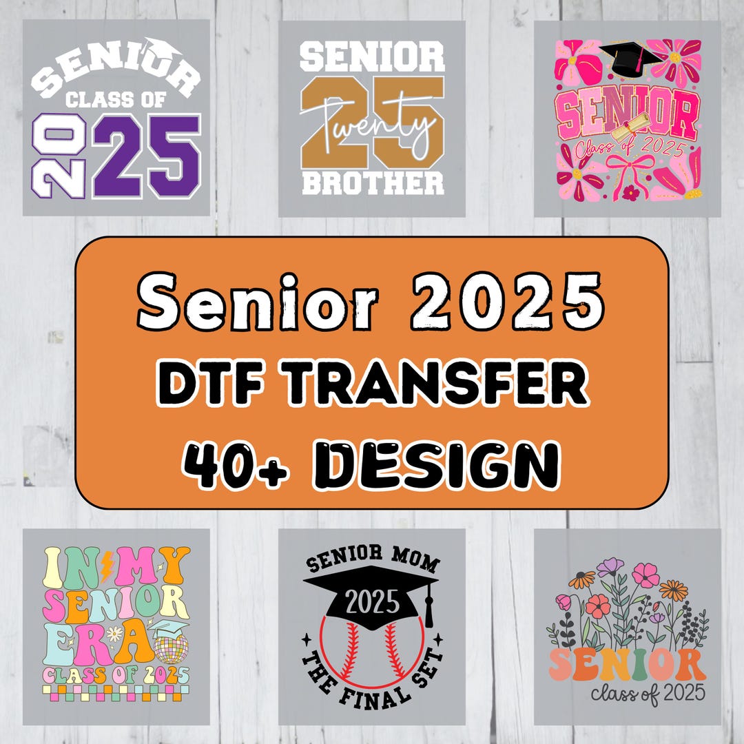40+ Senior 2025 Iron-on Transfer, Class of 2025 DTF Transfer ...