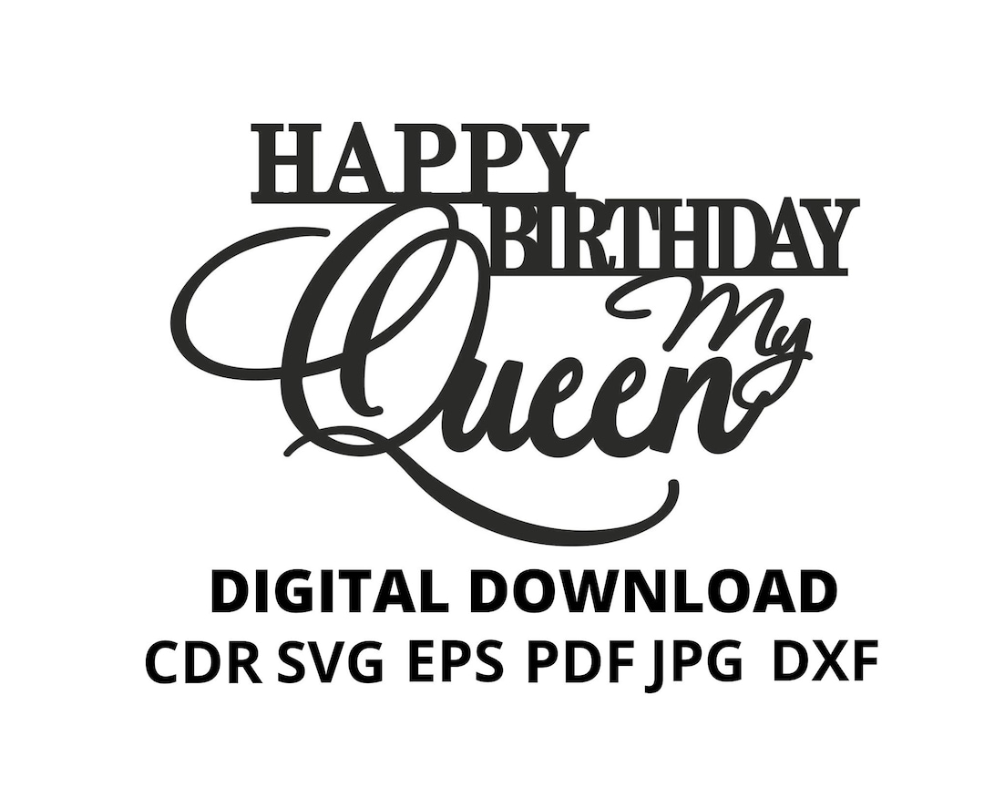 Topper Birthday Svg, Happy Birthday My Queen Svg, Birthday Quen Digital ...