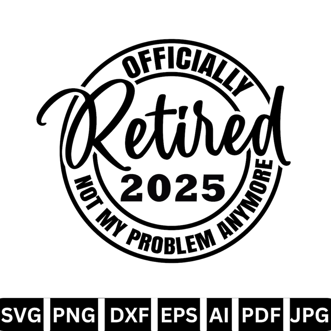 Officially Retired Svg, Retirement 2025 Svg, Pension Svg, Cricut Svg ...