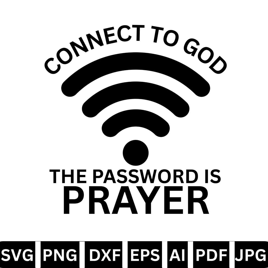 Connect to God the Password is Prayer SVG PNG, Inspirational SVG ...