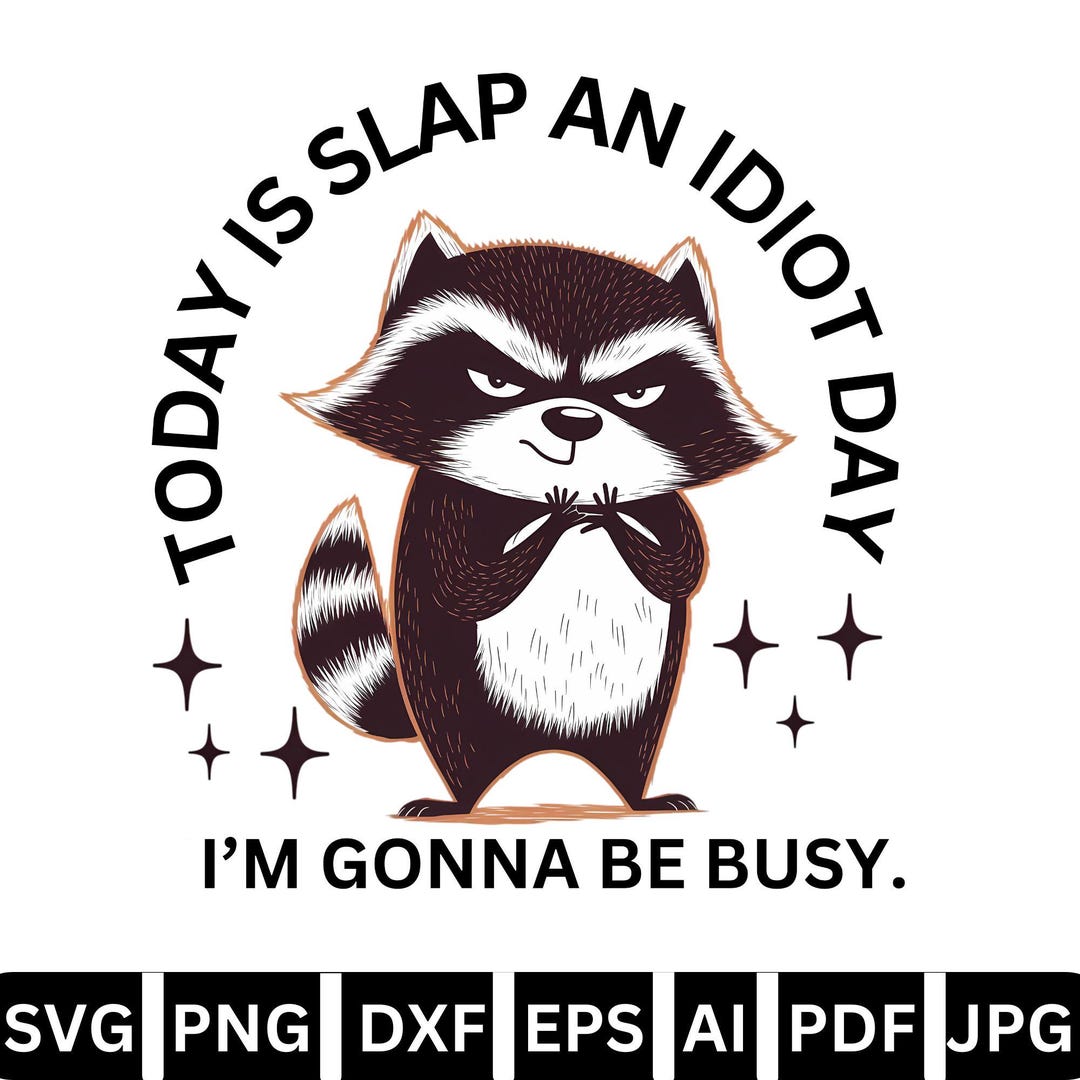 Today is Slap an Idiot Day SVG PNG Funny Raccoon Digital Download ...