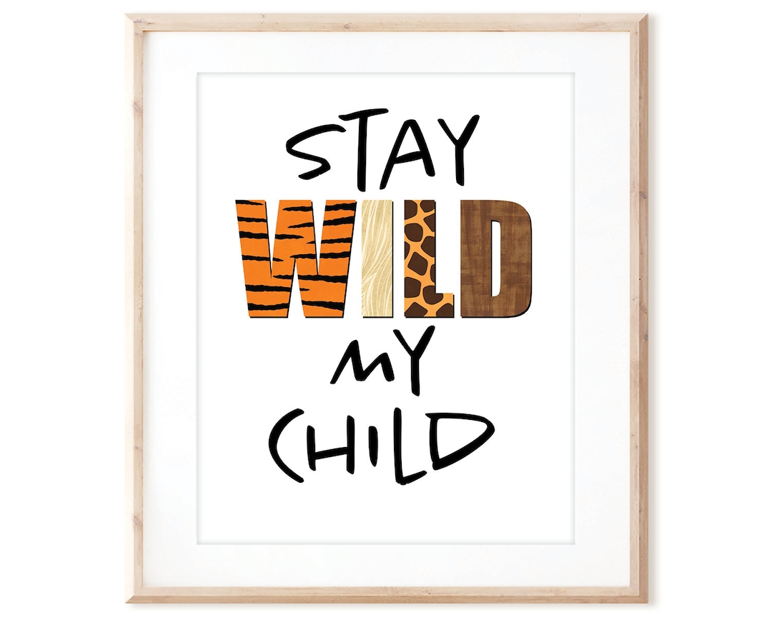 Stay Wild My Child - Printable Art From Original Hand Painted Designs ...