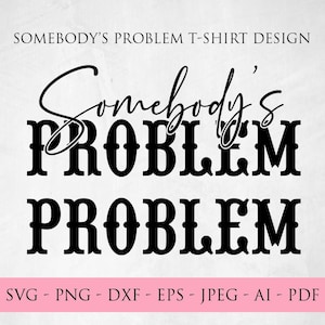 Somebody's Problem Svg, Sublimation Design, Country Couple Svg, Digital ...