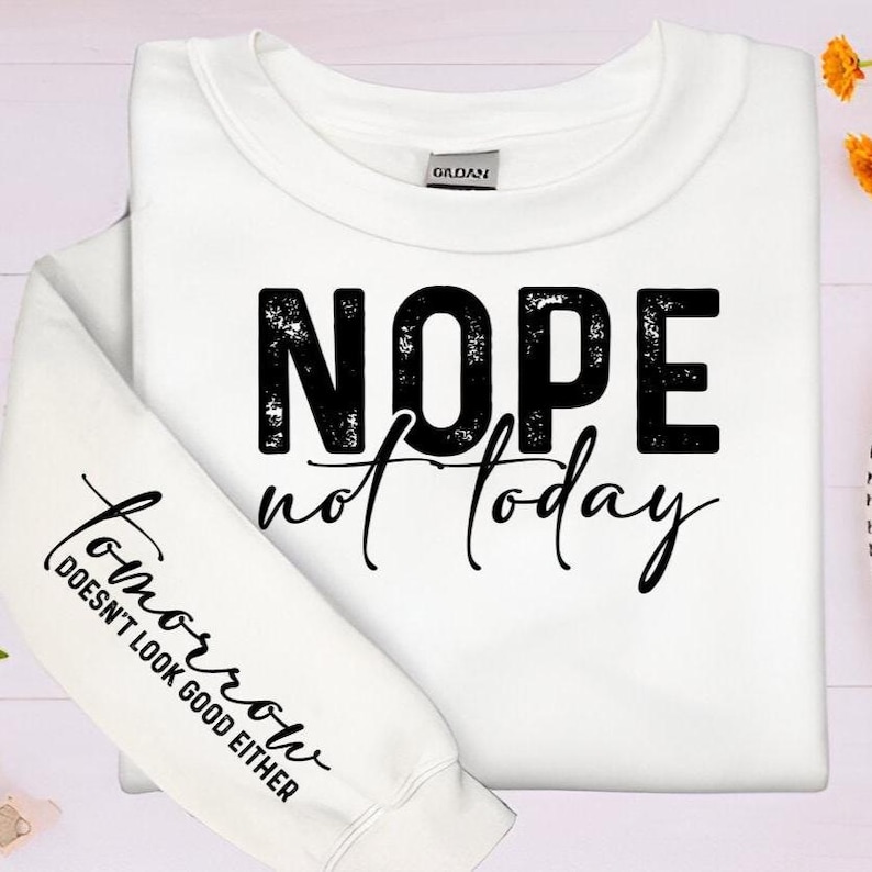 Nope Not Today SVG PNG, Tomorrow Either Sleeve Sweatshirt, Retro 80s ...