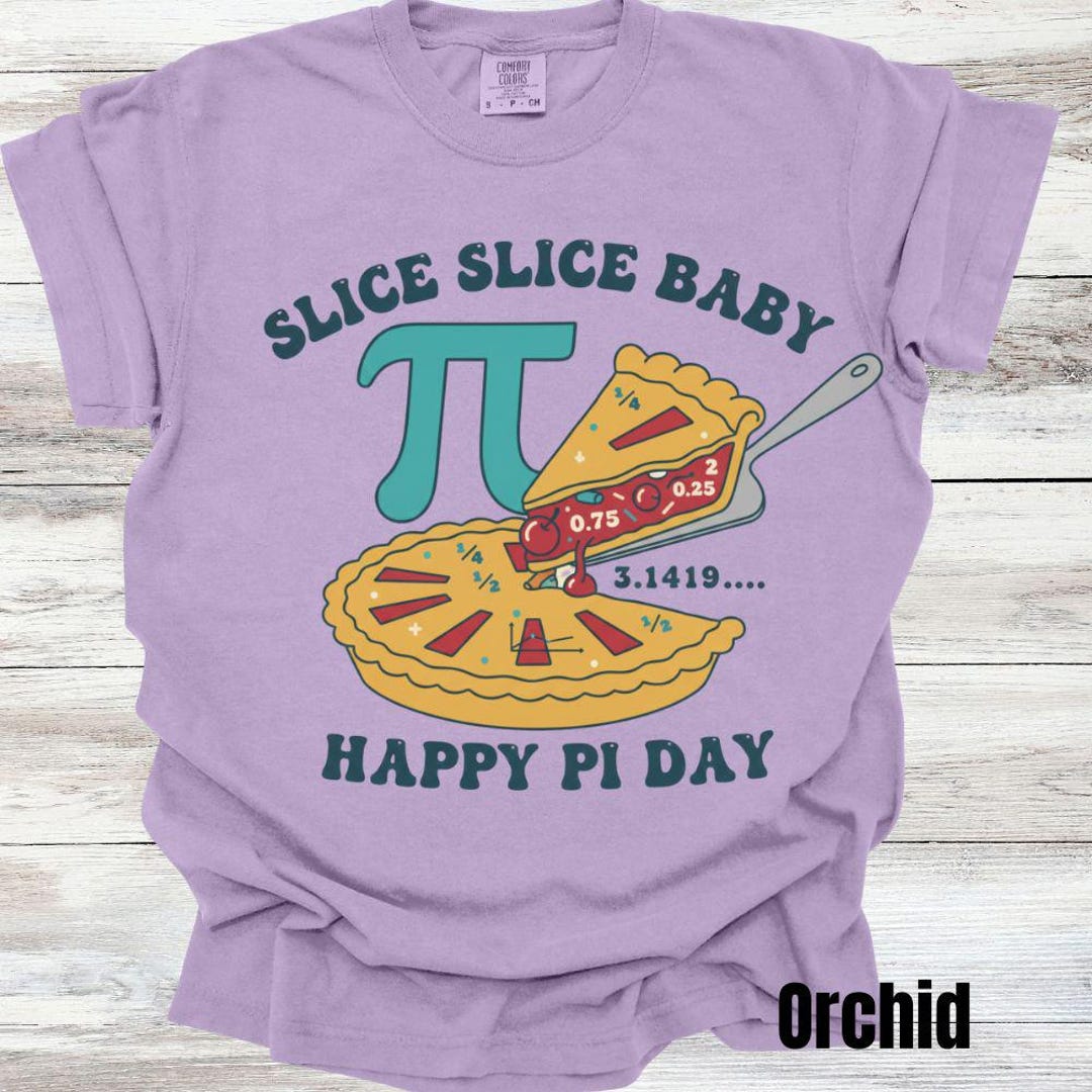 Slice Slice Baby Pi Day Shirt, Funny Pi Day Shirt, Math Teacher Pie ...
