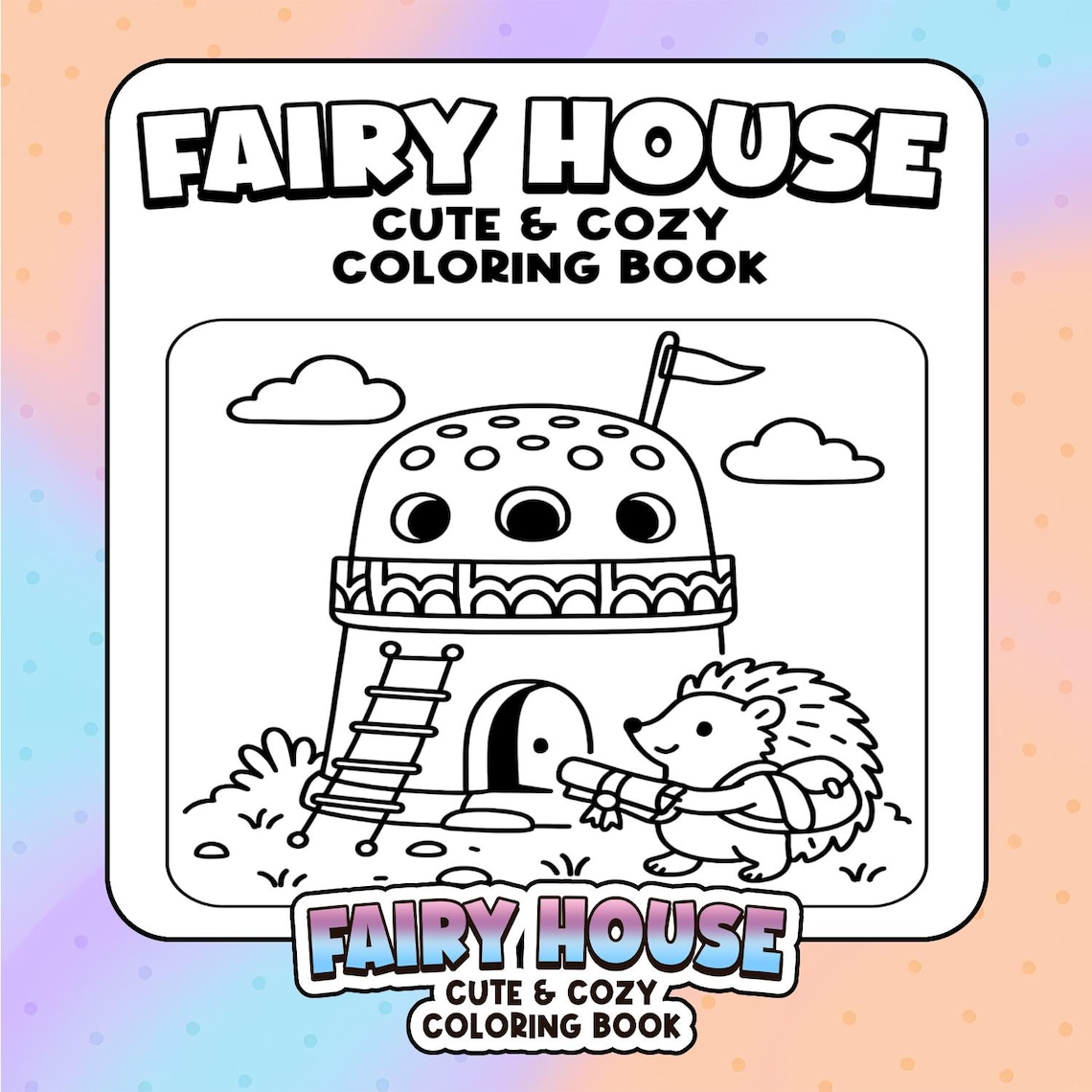 Fairy House Coloring Pages for Kids – 30 Cozy & Cute Printable Fairy ...