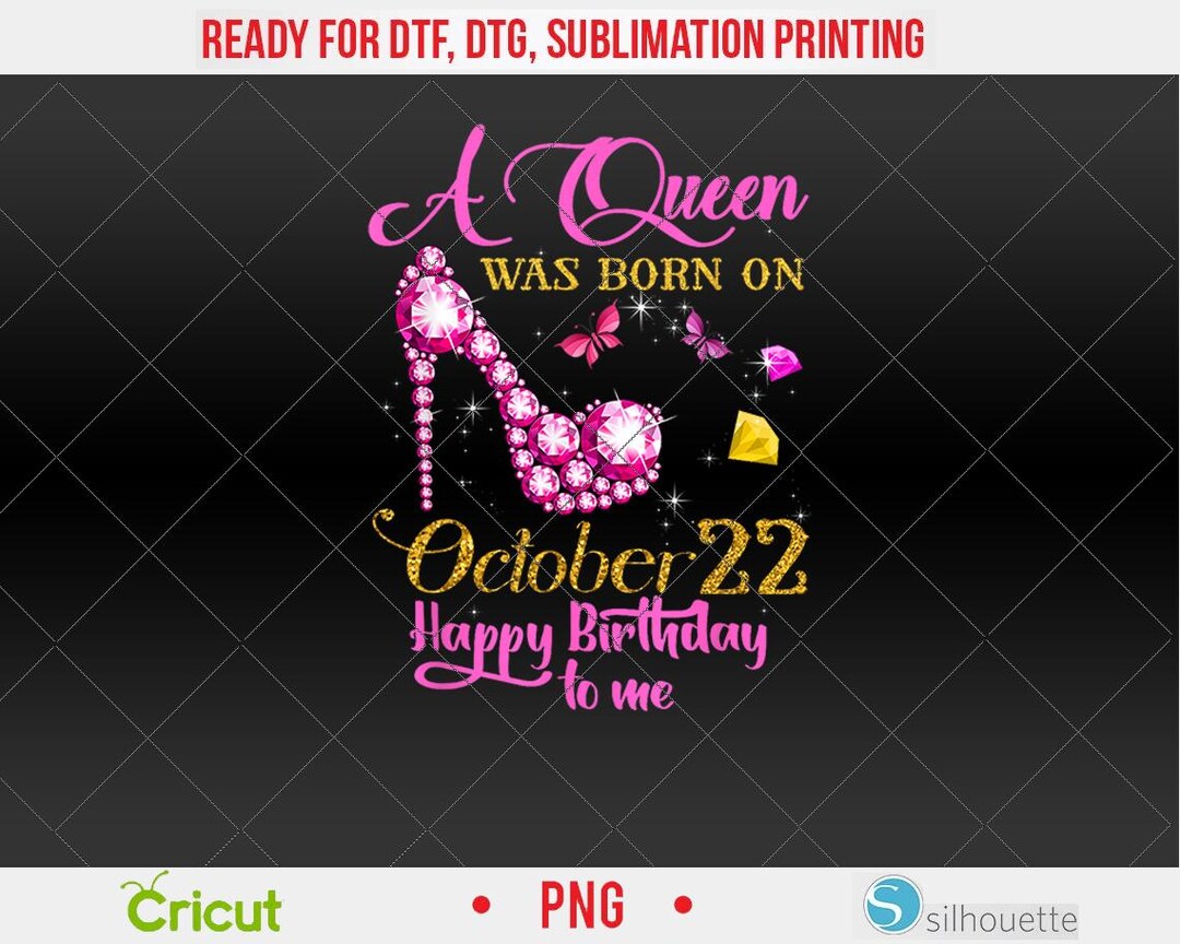 A Queen Was Born on October PNG, 22nd Birthday PNG, DTF, Sublimation ...
