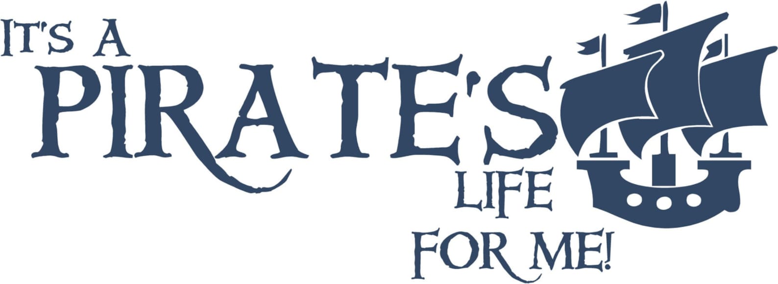 It's a Pirates Life for Me Pirate Ship 22x8 Quote Vinyl | Etsy