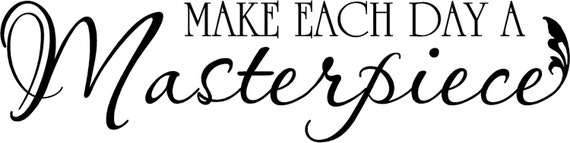 48x12 Make Each Day a Masterpiece Vinyl Wall Lettering Words - Etsy