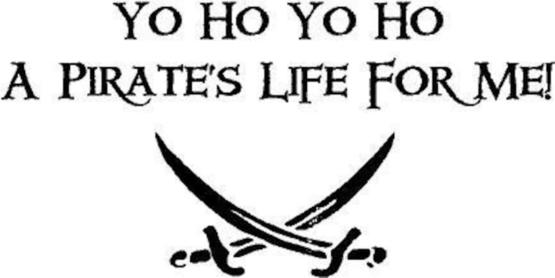 Yo Ho Yo Ho a Pirates Life for Me 24x12 Vinyl Decal Wall Art - Etsy
