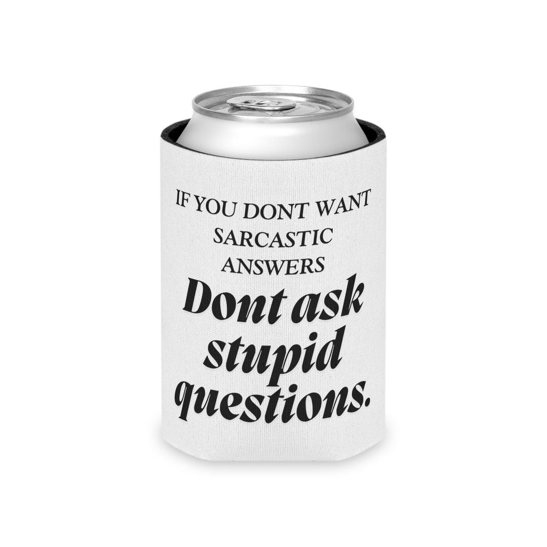 Funny Sarcastic Can Cooler, Drinking Accessory, Gift for Party, Beach ...