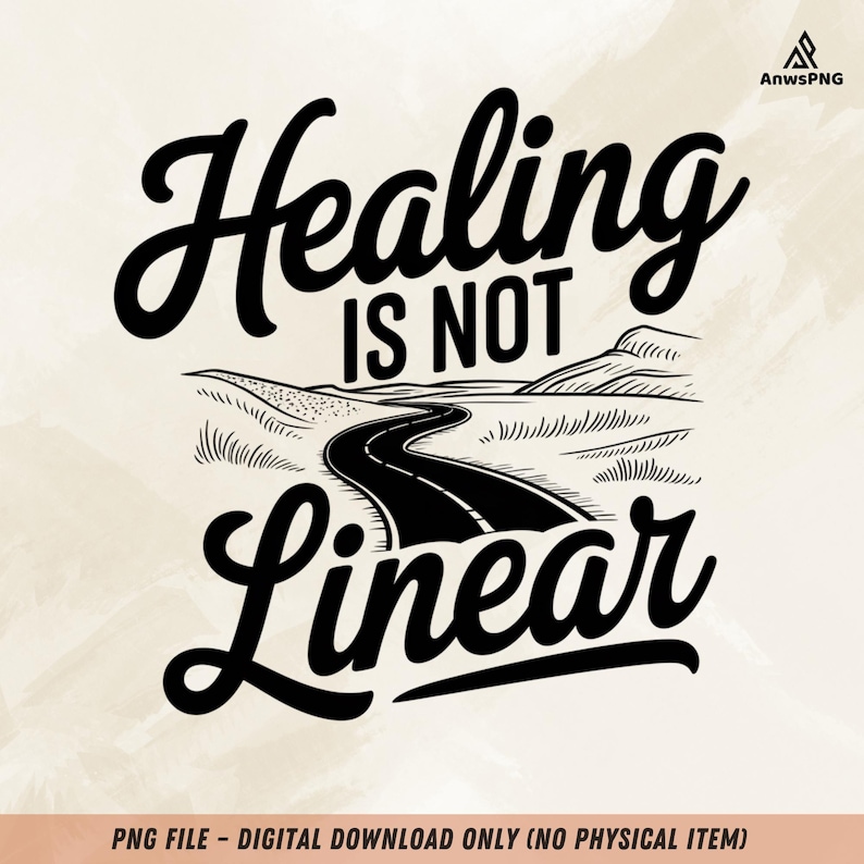 Healing is Not Linear PNG, Mental Health Awareness Quote PNG, Self Care ...