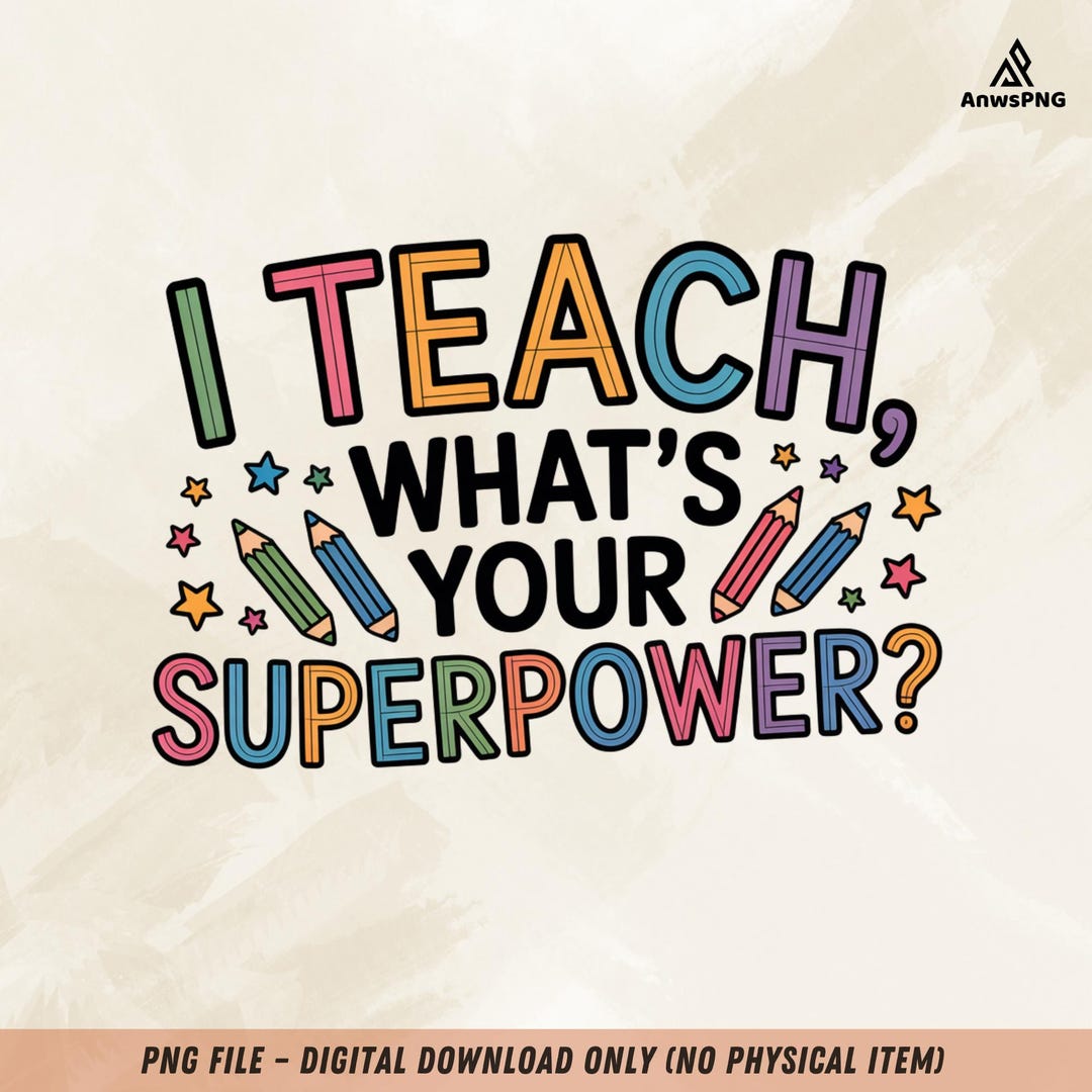I Teach What's Your Superpower PNG: Teacher Quote Sublimation Design ...