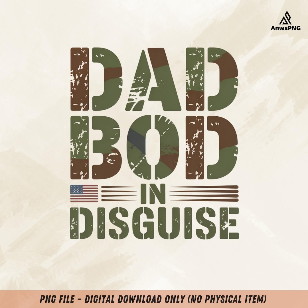 Dad Bod in Disguise PNG, Camo Dad PNG, Funny Military Dad Design, Army ...